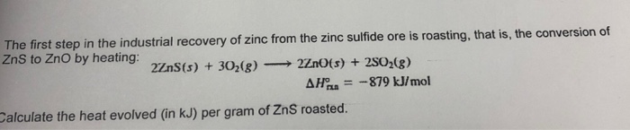 Solved The first step in the industrial recovery of zinc | Chegg.com