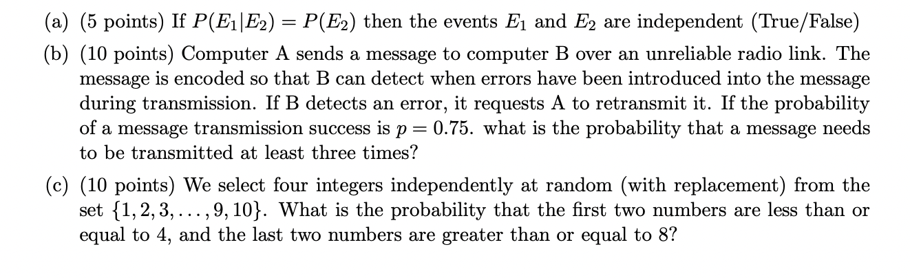 Solved (a) (5 points) If P(E1∣E2)=P(E2) then the events E1 | Chegg.com