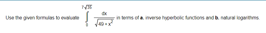 Solved Use the given formulas to evaluate ∫073549+x2dx in | Chegg.com