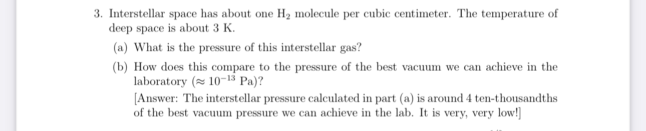 Solved Interstellar space has about one H2 molecule per | Chegg.com