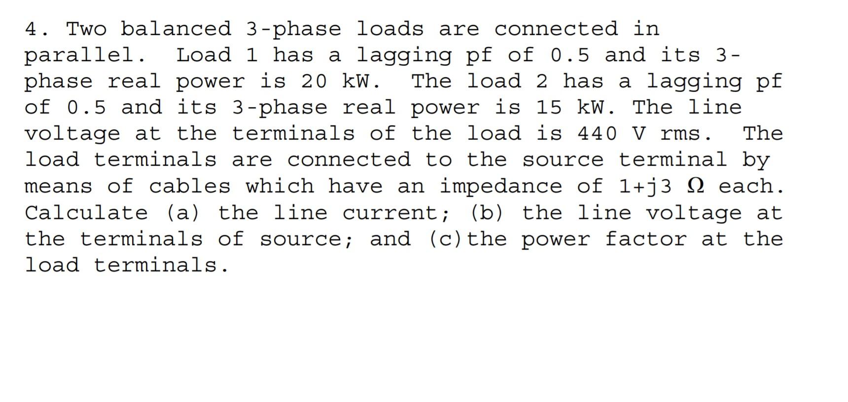 Solved 4. Two balanced 3-phase loads are connected in | Chegg.com