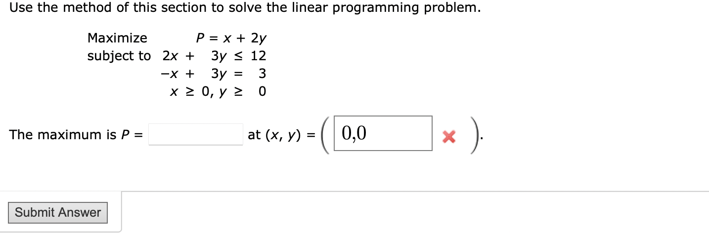 Solved Maximize subject to P=x+2y2x+3y≤12−x+3y=3x≥0,y≥0 | Chegg.com