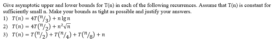 Solved Give asymptotic upper and lower bounds for T(n) in | Chegg.com