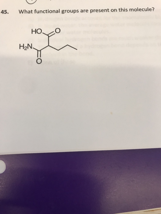 Solved 45. What functional groups are present on this | Chegg.com