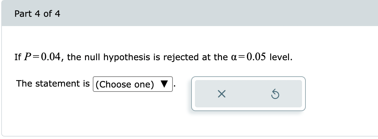 Solved If P=0.04, the null hypothesis is rejected at the | Chegg.com