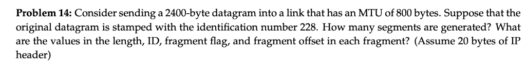Solved Problem 14: Consider sending a 2400-byte datagram | Chegg.com