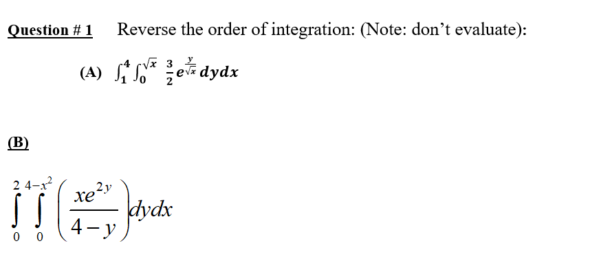 Solved Question \# 1 Reverse the order of integration: | Chegg.com