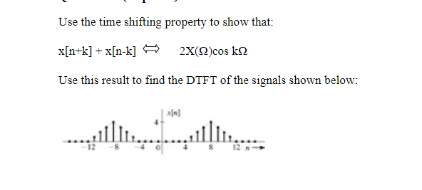 Solved Use the time shifting property to show that: x[n+k] + | Chegg.com
