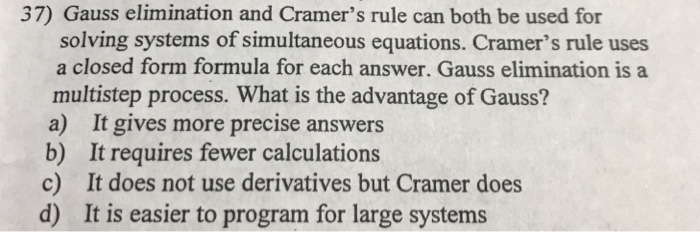 Solved 37) Gauss elimination and Cramer's rule can both be | Chegg.com