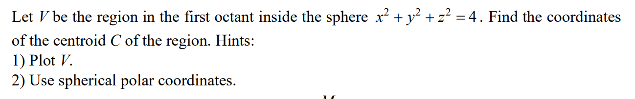 Solved Let V be the region in the first octant inside the | Chegg.com