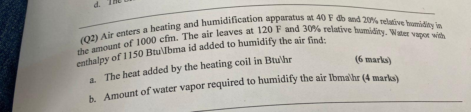 Solved (Q2) Air enters a heating and humidification | Chegg.com