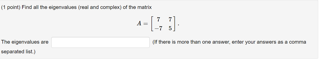 Solved (1 point) Find all the eigenvalues (real and complex) | Chegg.com