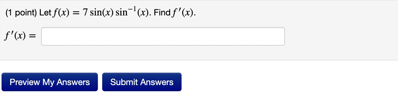 Solved (1 point) Let f(x) = 7 sin(x) sin-'(x). Find f'(x). | Chegg.com