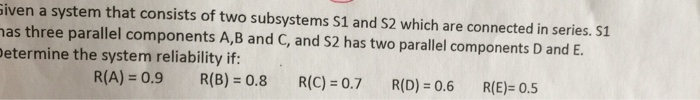 Solved iven a system that consists of two subsystems S1 and | Chegg.com