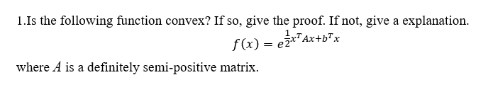 Solved 1.Is the following function convex? If so, ﻿give the | Chegg.com