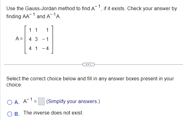 Solved Use the Gauss-Jordan method to find A−1, if it | Chegg.com
