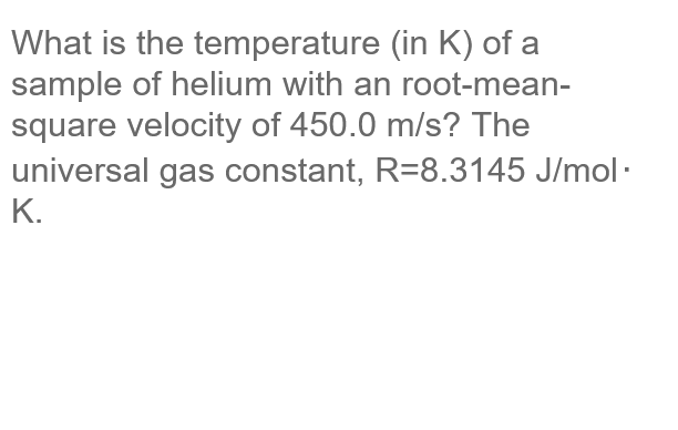 Solved What is the temperature (in K ) of a sample of helium | Chegg.com