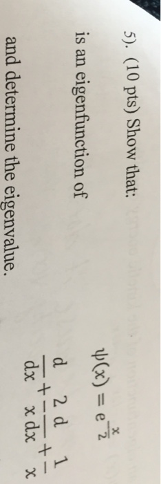 Solved Show that psi(c)=e^-x/2 is an eigenfunction of | Chegg.com
