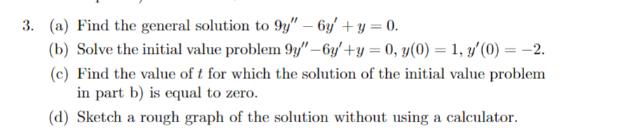 Solved 3. (a) Find the general solution to 9y′′−6y′+y=0. (b) | Chegg.com
