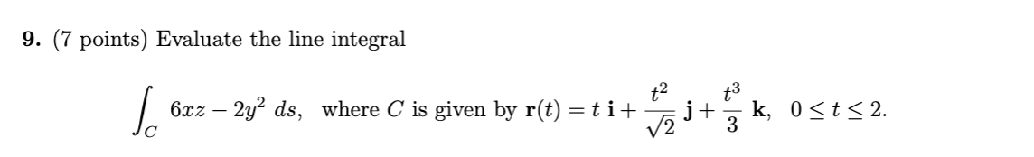 Solved 9. (7 points) Evaluate the line integral t2 lo 6xz – | Chegg.com