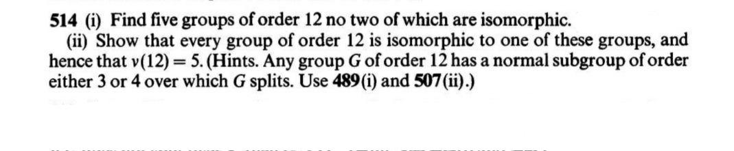 Solved 514 (i) Find five groups of order 12 no two of which | Chegg.com