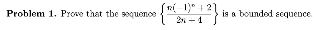 Solved Problem 1. Prove that the sequence {2n+4n(−1)n+2} is | Chegg.com