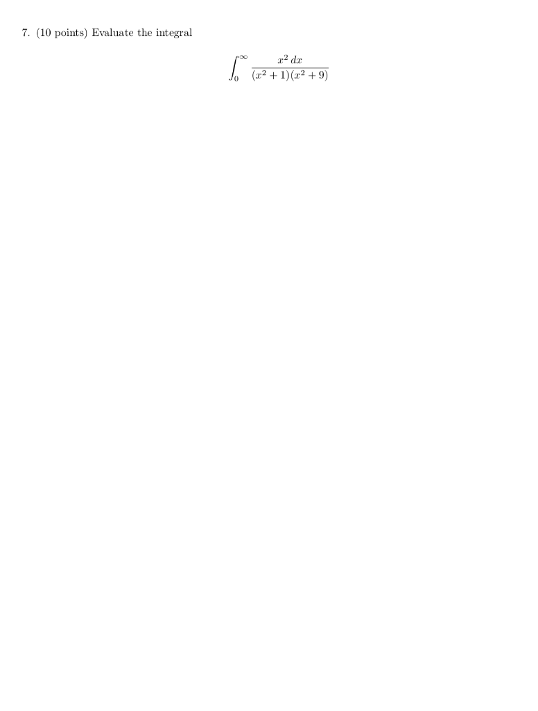 Solved 7. (10 points) Evaluate the integral 22 de (x2 + | Chegg.com