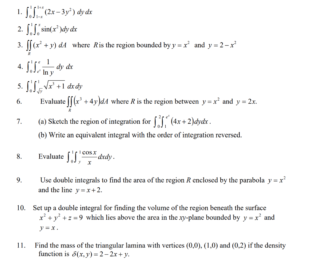 Solved 1. ∫01∫1−x1+x(2x−3y2)dydx 2. ∫01∫0xsin(x2)dydx 3. | Chegg.com