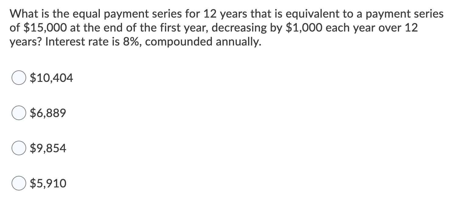 Solved What is the equal payment series for 12 years that is | Chegg.com