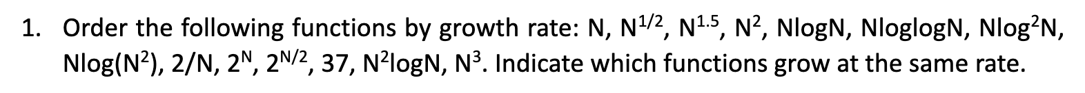 Solved 1. Order the following functions by growth rate: N, | Chegg.com
