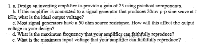 Solved Design an inverting op amp to provide a gain of 25 | Chegg.com