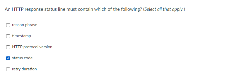 Solved An HTTP response status line must contain which of | Chegg.com