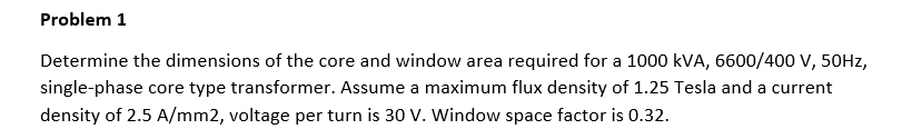 Solved Problem 1 Determine the dimensions of the core and | Chegg.com