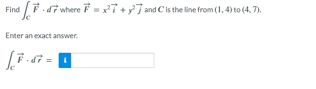 Solved Find ∫CF⋅dr where F=x2i+y2j and C is the line from | Chegg.com