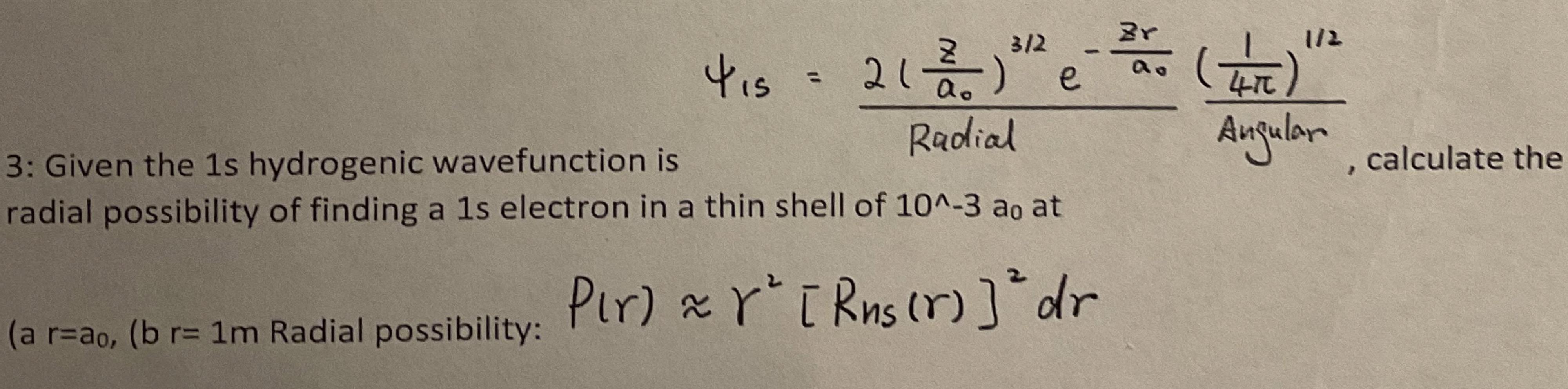 Solved 3: Given the 1 s hydrogenic wavefunction is ψ1s= | Chegg.com