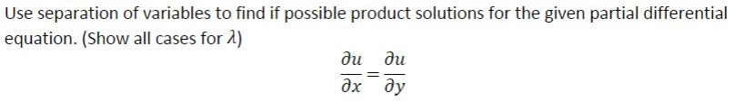 Solved Use separation of variables to find if possible | Chegg.com