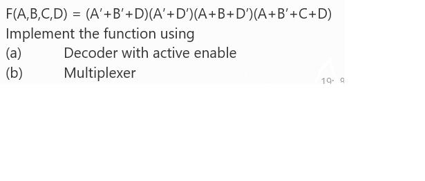 Solved F(A,B,C,D)=(A′+B′+D)(A′+D′)(A+B+D′)(A+B′+C+D) | Chegg.com