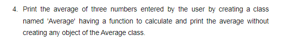 Solved 4. Print the average of three numbers entered by the | Chegg.com