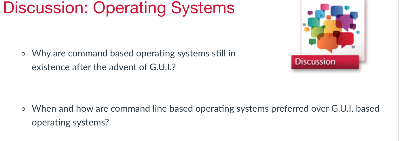 Solved Discussion: Operating Systems o Why are command based | Chegg.com