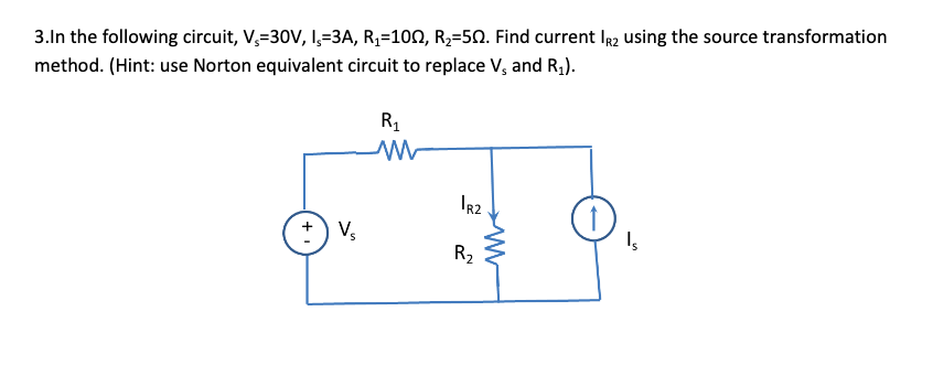 Solved 3.In the following circuit, V =30V, 1;=3A, R=100, | Chegg.com