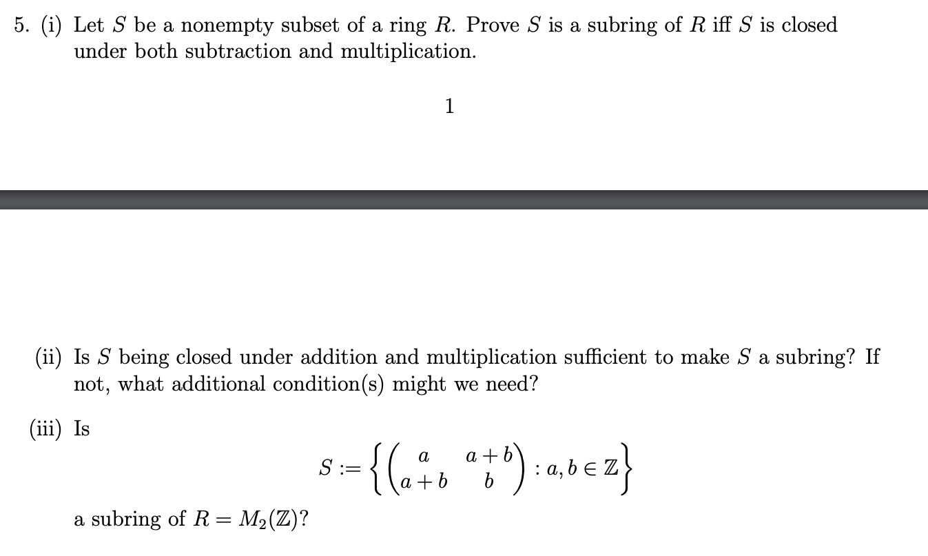 Solved 5. (i) Let S be a nonempty subset of a ring R. Prove | Chegg.com
