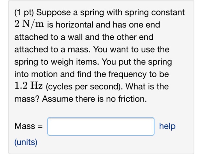 Solved Suppose A Spring With Spring Constant 2 N M Is