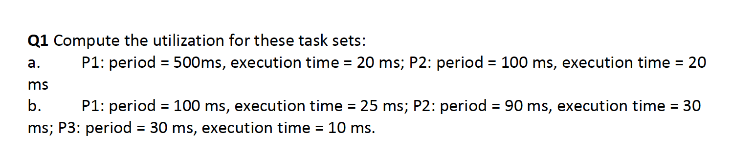 Solved Q1 Compute the utilization for these task sets: a. P1 | Chegg.com