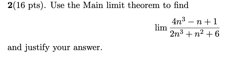 Solved 2(16 pts). Use the Main limit theorem to find 4n3 – | Chegg.com