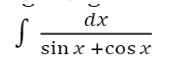 Solved dx sin x +cos x | Chegg.com