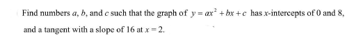 Solved Find numbers a,b, and c such that the graph of | Chegg.com