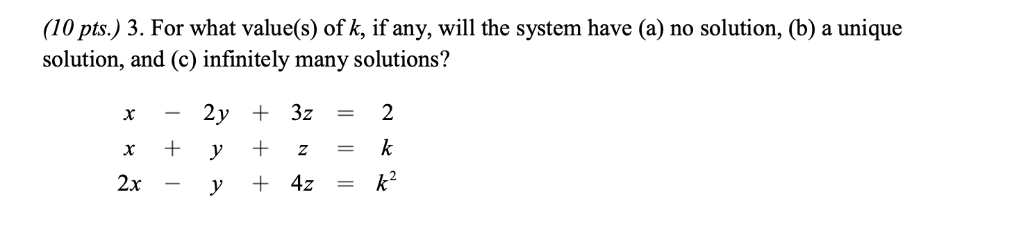 Solved (10 pts.) 3. For what value(s) of k, if any, will the | Chegg.com