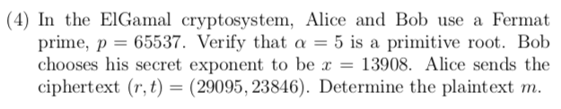 Solved (4) In the ElGamal cryptosystem, Alice and Bob use a | Chegg.com