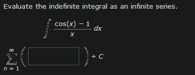 Solved Evaluate the indefinite integral as an infinite | Chegg.com