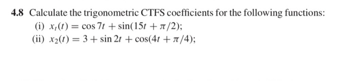 Solved 4.8 Calculate the trigonometric CTFS coefficients for | Chegg.com